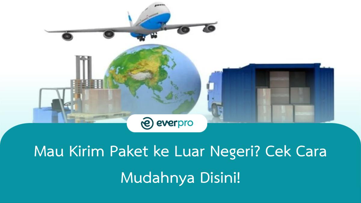Mau Kirim Paket ke Luar Negeri? Cek Cara Mudahnya Disini!