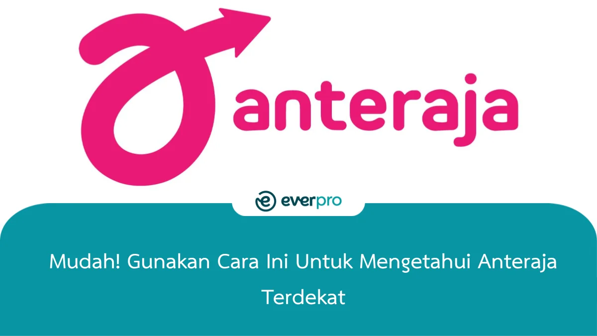 Cara Mencari Ekspedisi Anteraja Terdekat dari Lokasi Anda Sekarang