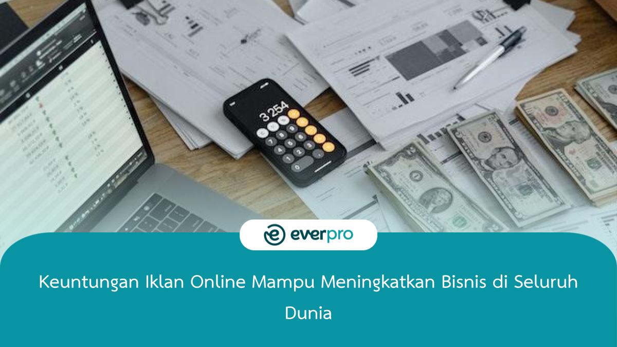 Keuntungan Iklan Online Mampu Meningkatkan Bisnis di Seluruh Dunia