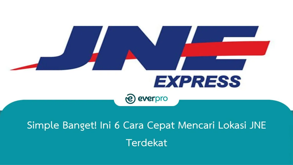 Simple Banget! Ini 6 Cara Cepat Mencari Lokasi JNE Terdekat