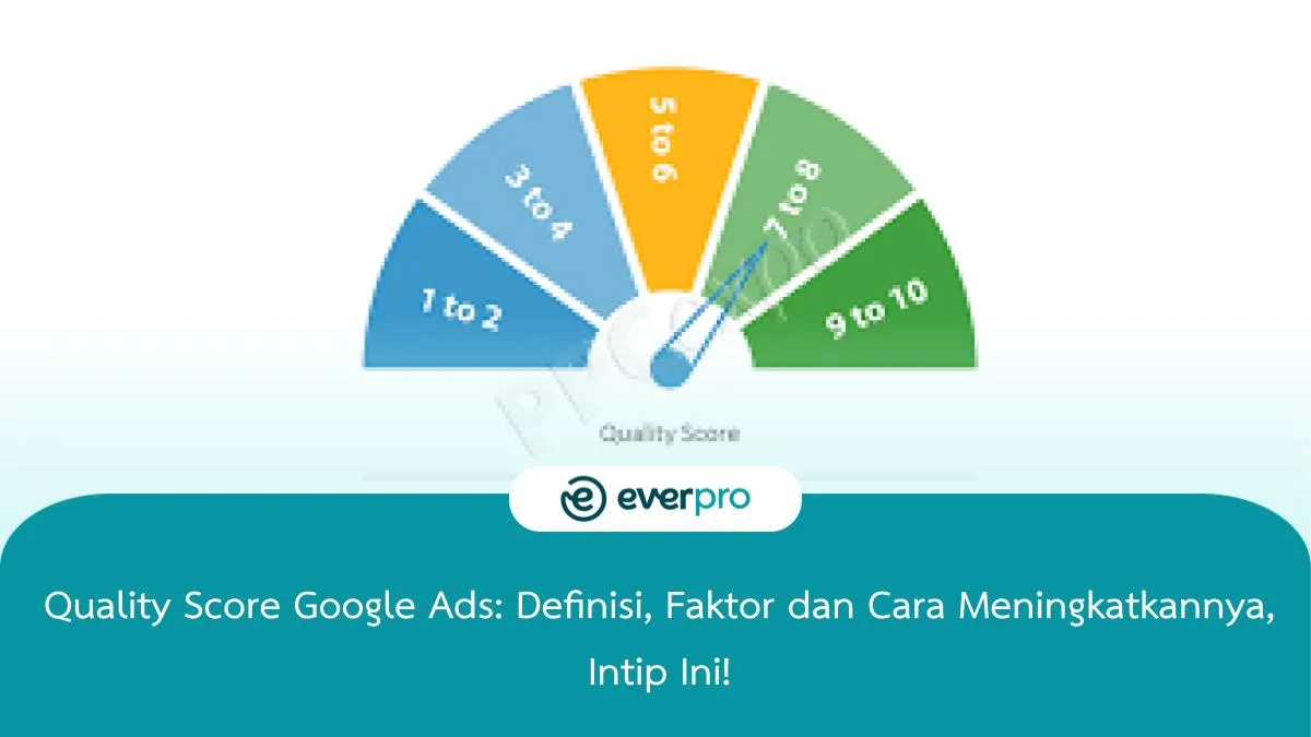 Quality Score Google Ads: Definisi, Faktor dan Cara Meningkatkannya, Intip Ini! - Everpro