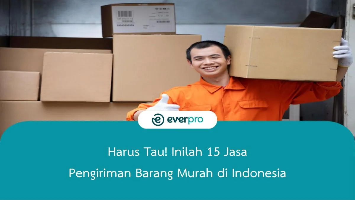 15 Jasa Pengiriman Barang Murah di Indonesia, Pilih Mana? - Everpro