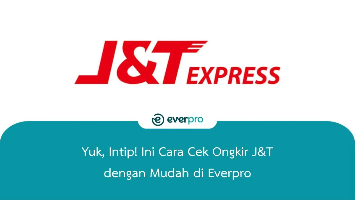 Cek Ongkir J&T Express Indonesia - Everpro