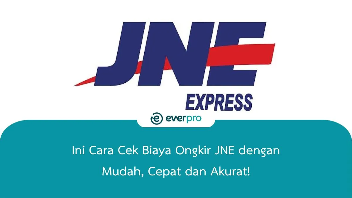 Cek Ongkir JNE Reguler, Express, dan Cargo - Everpro