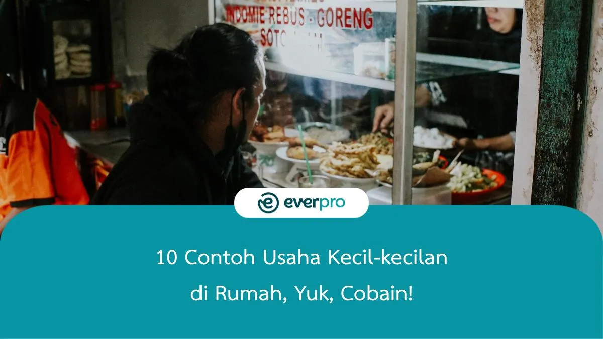 10 Contoh Usaha Kecil Kecilan di Rumah, Yuk, Cobain! - Everpro
