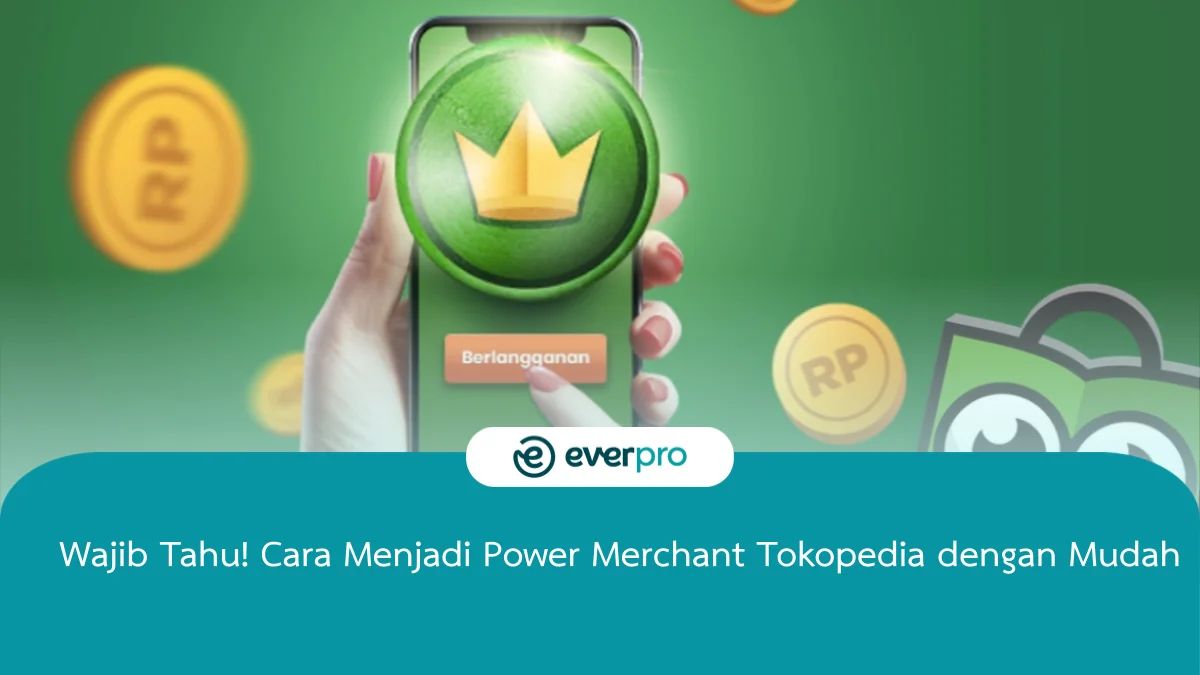 Cara Menjadi Power Merchant Tokopedia dengan Mudah