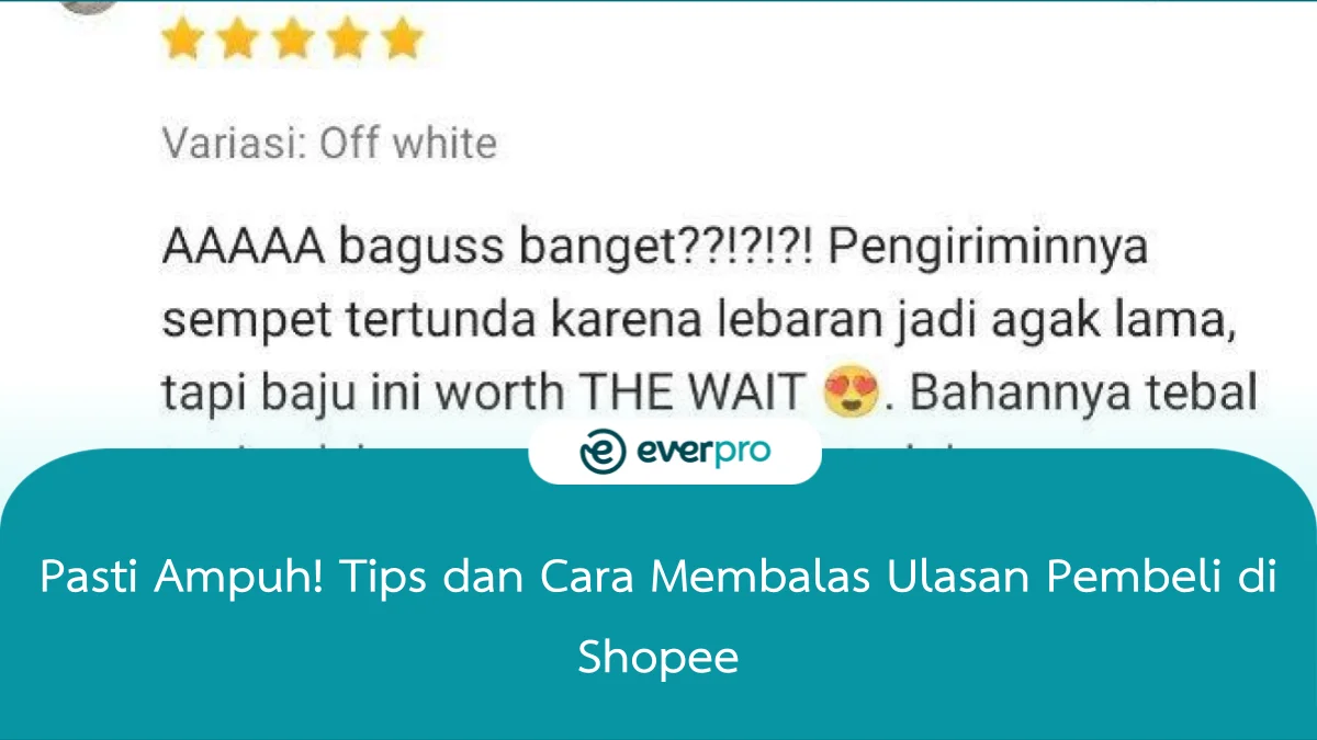 Ampuh! 5+ Tips dan Cara Membalas Ulasan Pembeli di Shopee
