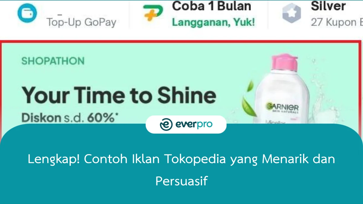 Lengkap! 7+ Contoh Iklan Tokopedia yang Menarik dan Persuasif - Everpro