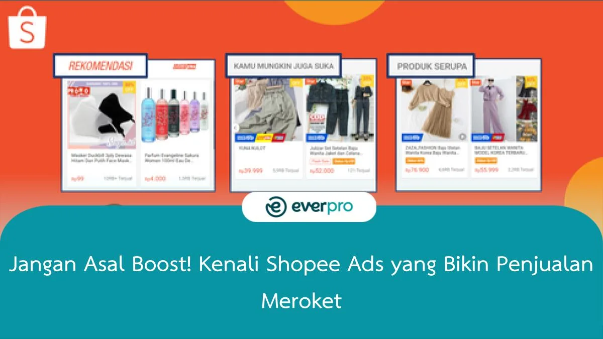 Jangan Asal Boost! Kenali Shopee Ads Bikin Penjualanmu Meroket!