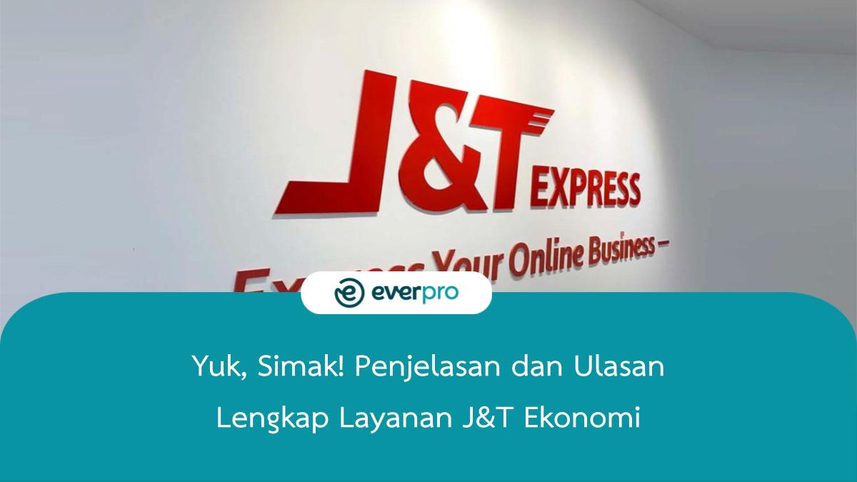 Yuk, Simak! Penjelasan Lengkap Seputar Layanan JNT Ekonomi