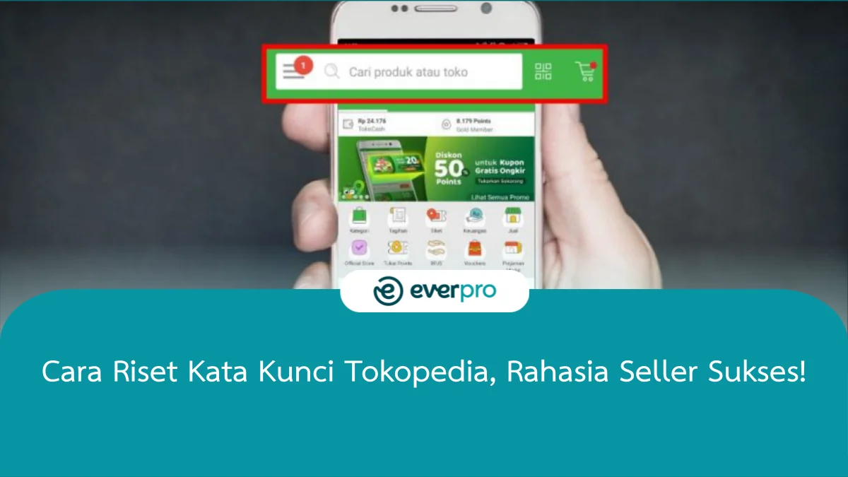 6+ Cara Riset Kata Kunci Tokopedia, Rahasia Seller Sukses! - Everpro