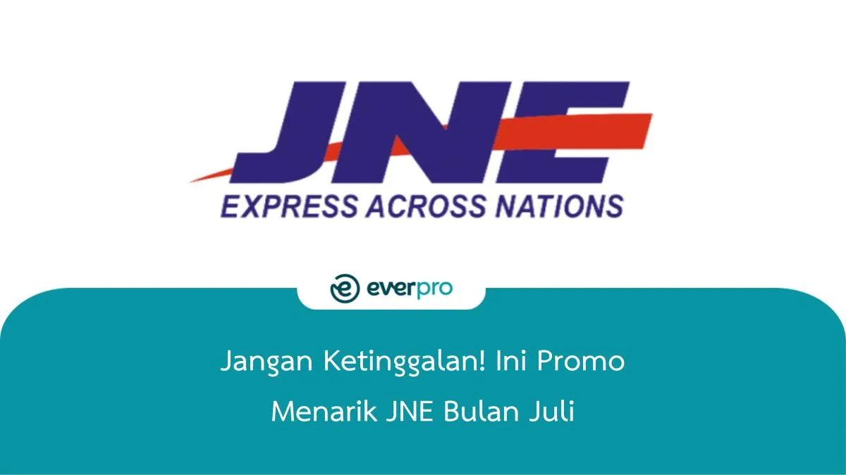 Jangan Ketinggalan! Ini Promo Menarik JNE Bulan Juli - Everpro