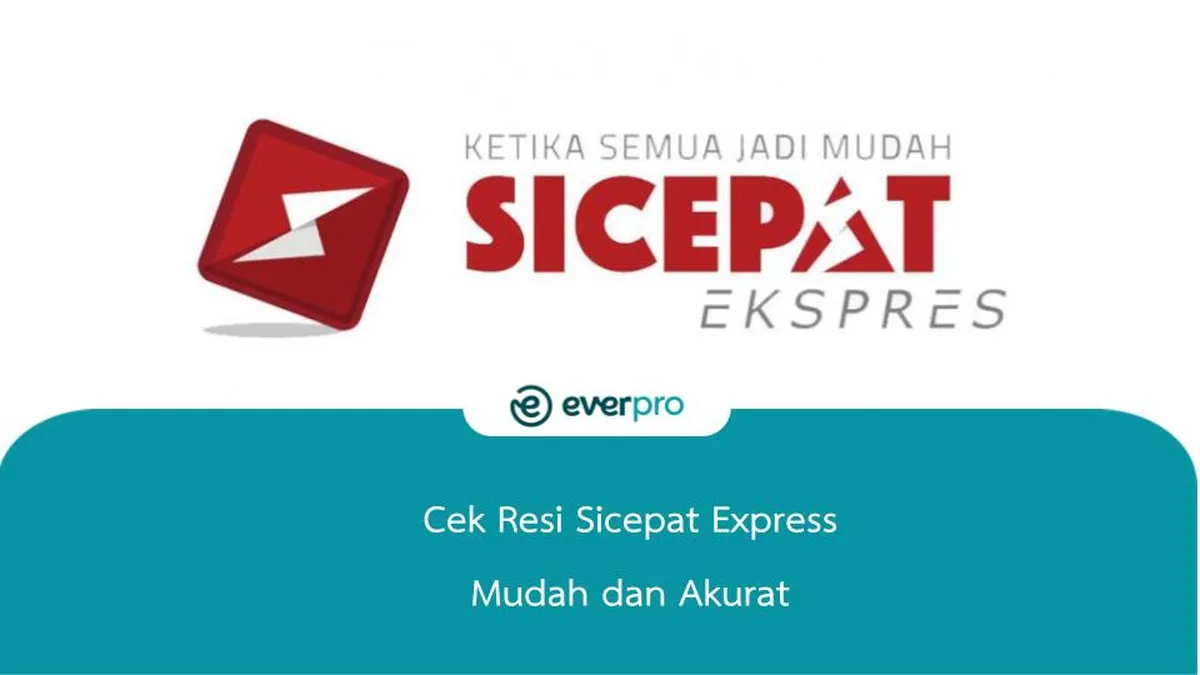 Cek Resi SiCepat Express Mudah & Akurat - Everpro