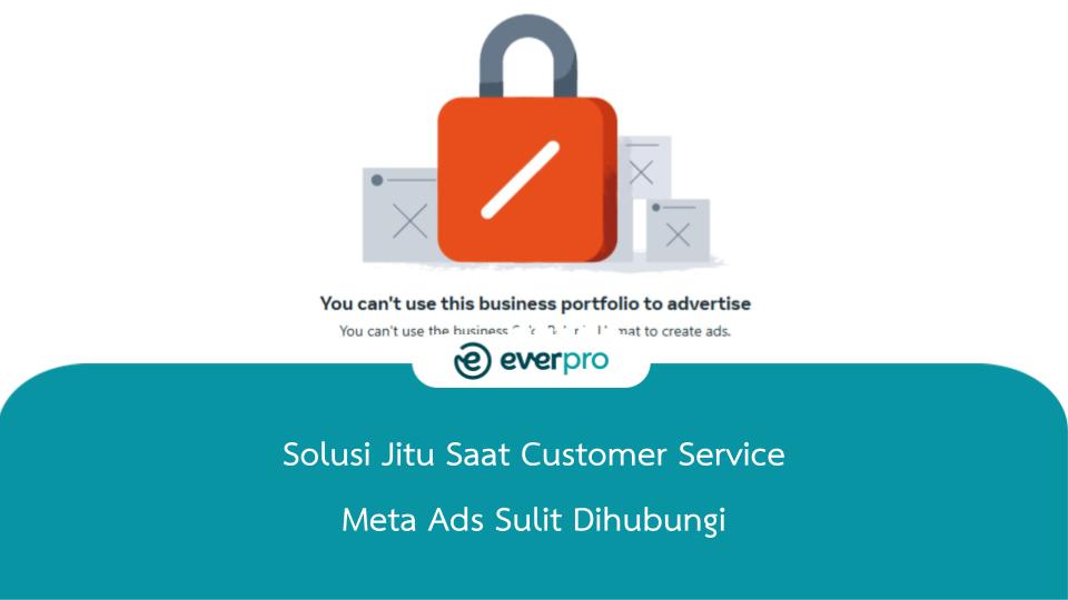Solusi Saat Customer Service Meta Ads Sulit Dihubungi - Everpro