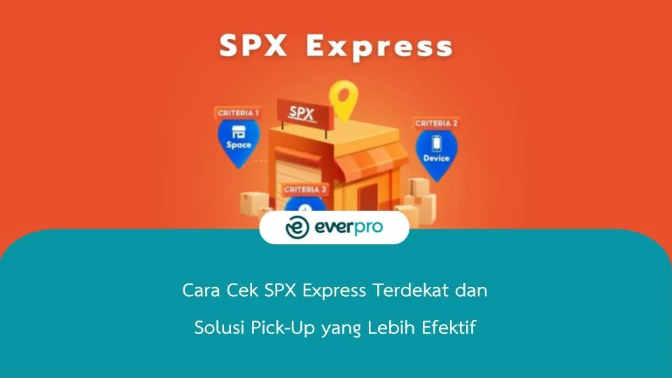 Cek SPX Express Terdekat dari Lokasi Kamu - Everpro