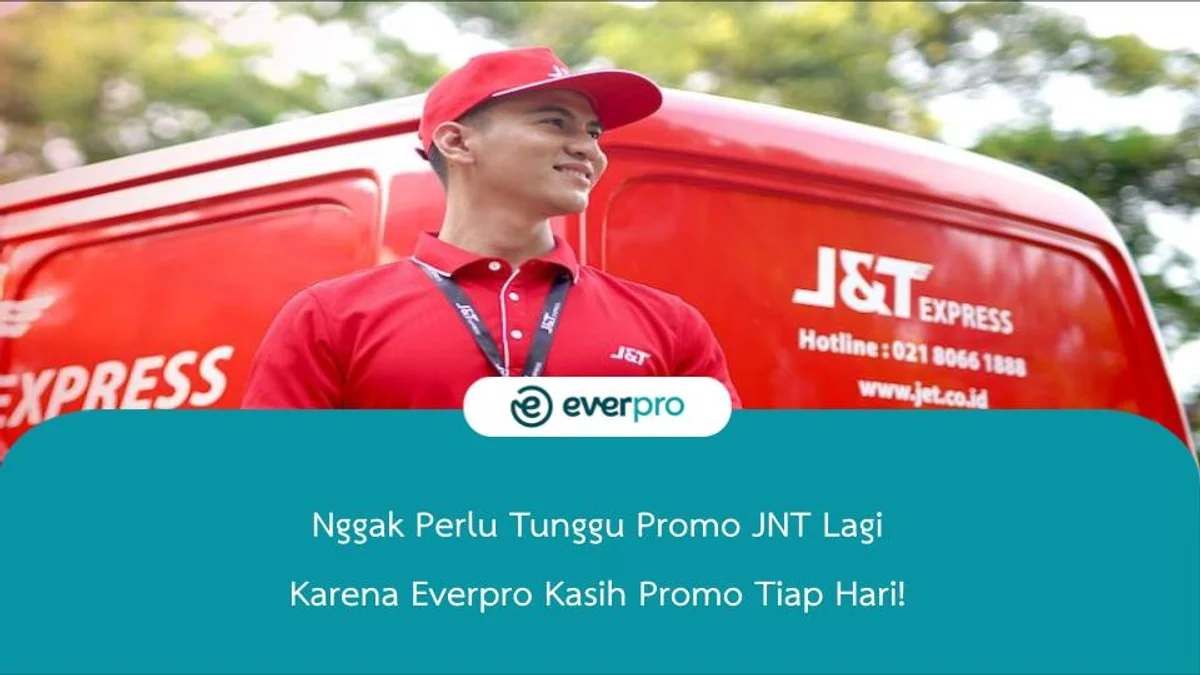 Nggak Perlu Tunggu Promo JNT Lagi Karena Everpro Kasih Promo Tiap Hari!
